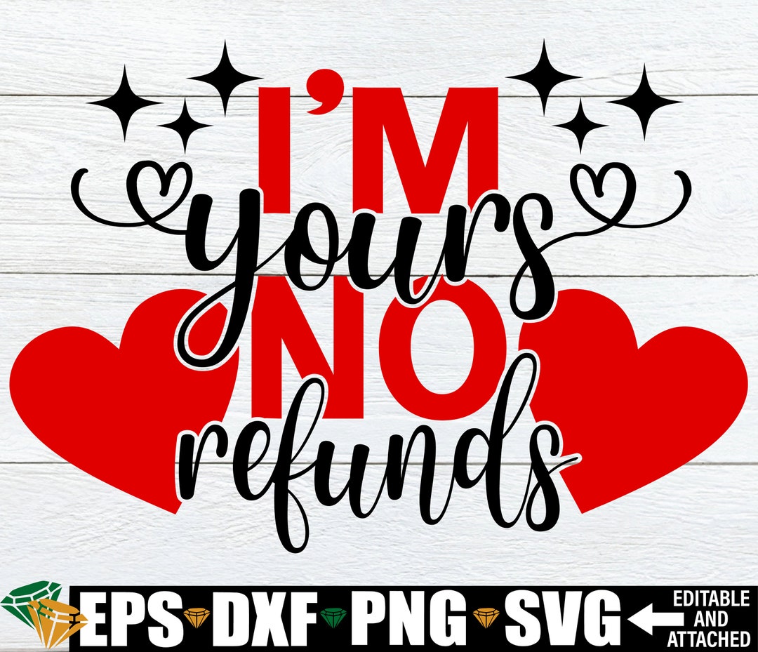 I'm Yours No Refunds Svg, Valentine's Day Gift for Him Svg, Valentine's ...