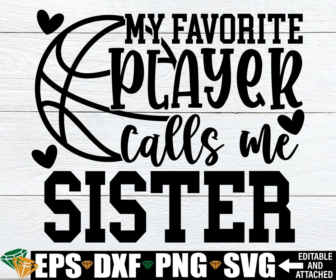 My Favorite Player Calls Me Sister Svg Png, Sister Basketball Shirt Svg ...