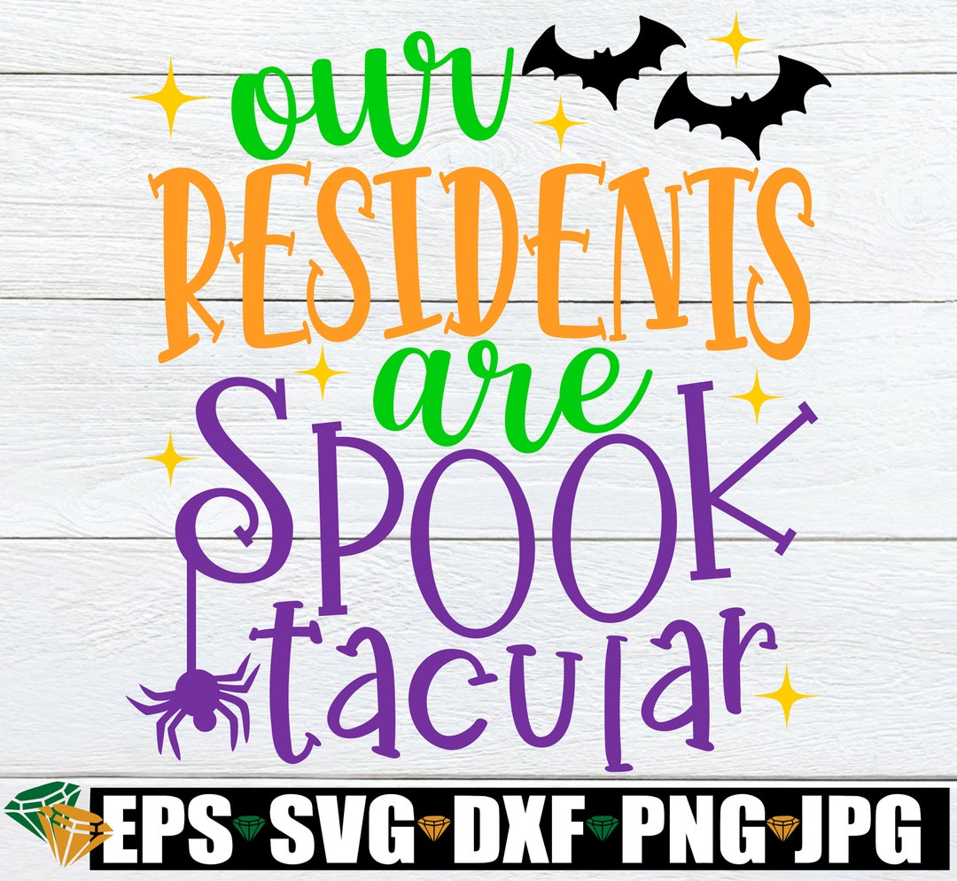 Our Residents Are Spooktacular, Halloween Nurse Shirt Svg, Funny ...