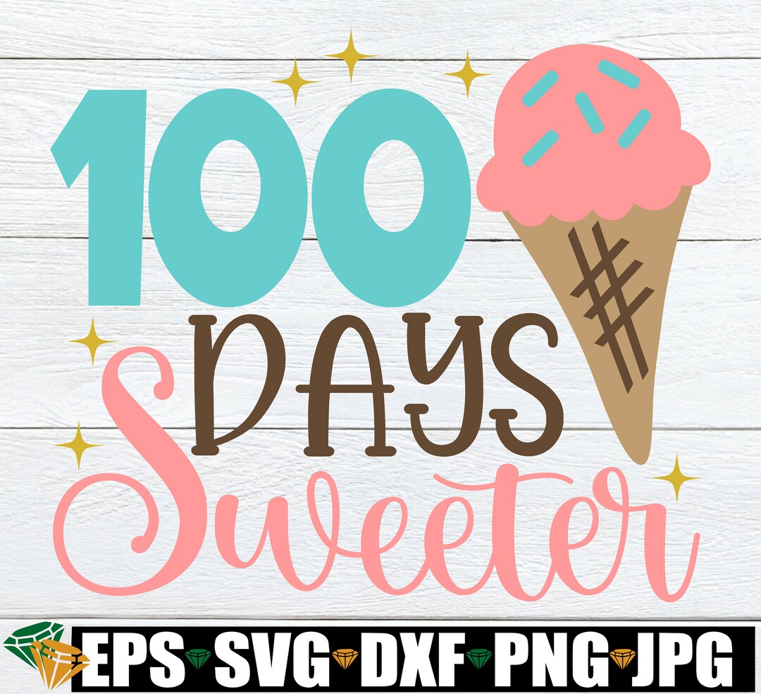 100 Days Sweeter, 100th Day of School Svg, 100 Days Svg, Girls 100 Days ...
