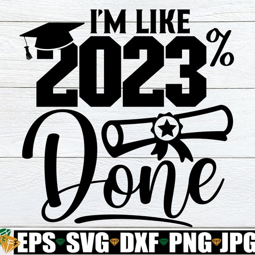I'm Like 2023 Done Svg-graduation Quotes Svg-graduation - Etsy