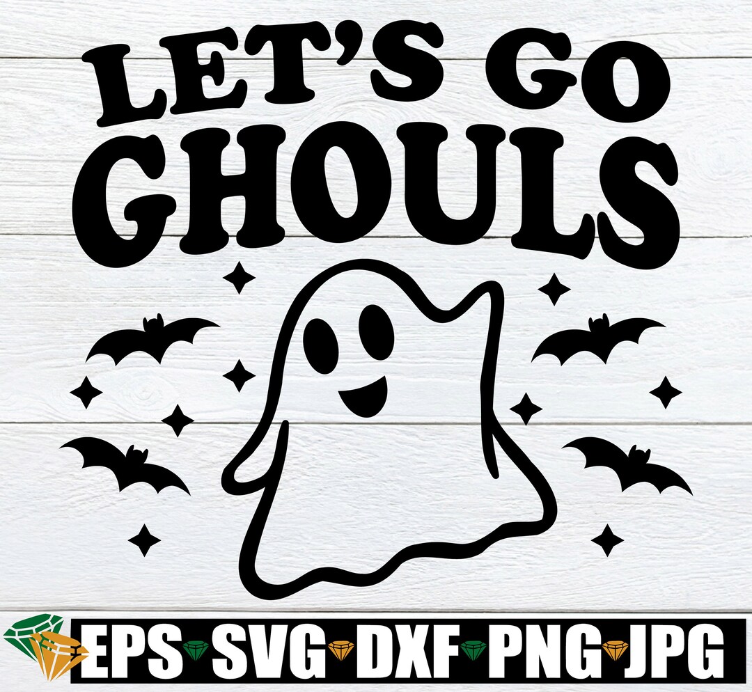 Let's Go Ghouls, Funny Halloween Shirt Svg, Funny Halloween Svg, Let's ...