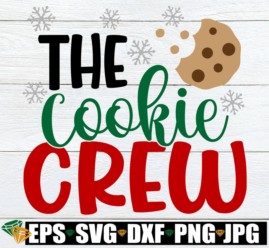The Cookie Crew, Christmas Svg, Baking Svg, Cookie Baking Svg, Cookie ...