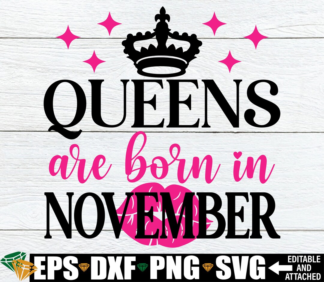 Queens Are Born in November Svg, November Birthday Queen Shirt Svg ...