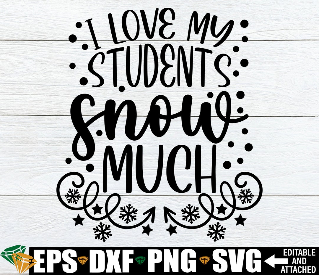 I Love My Students Snow Much Svg, Funny Teacher Christmas Shirt Svg ...