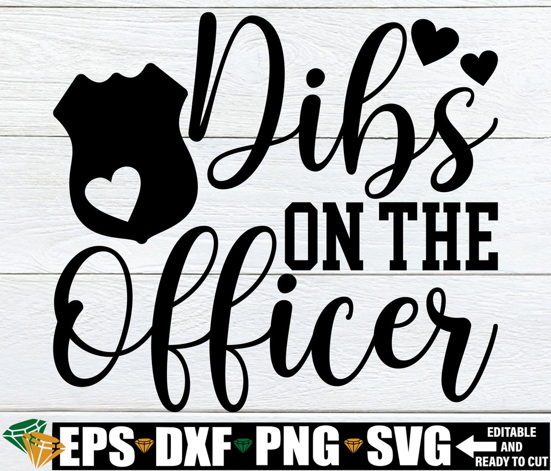 Dibs on the Officer, Engaged to A Police Officer Svg, Married to A ...