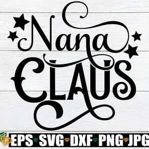 Nana Claus, Christmas Nana Svg, Nana Christmas Shirt, Christms Nana Svg ...