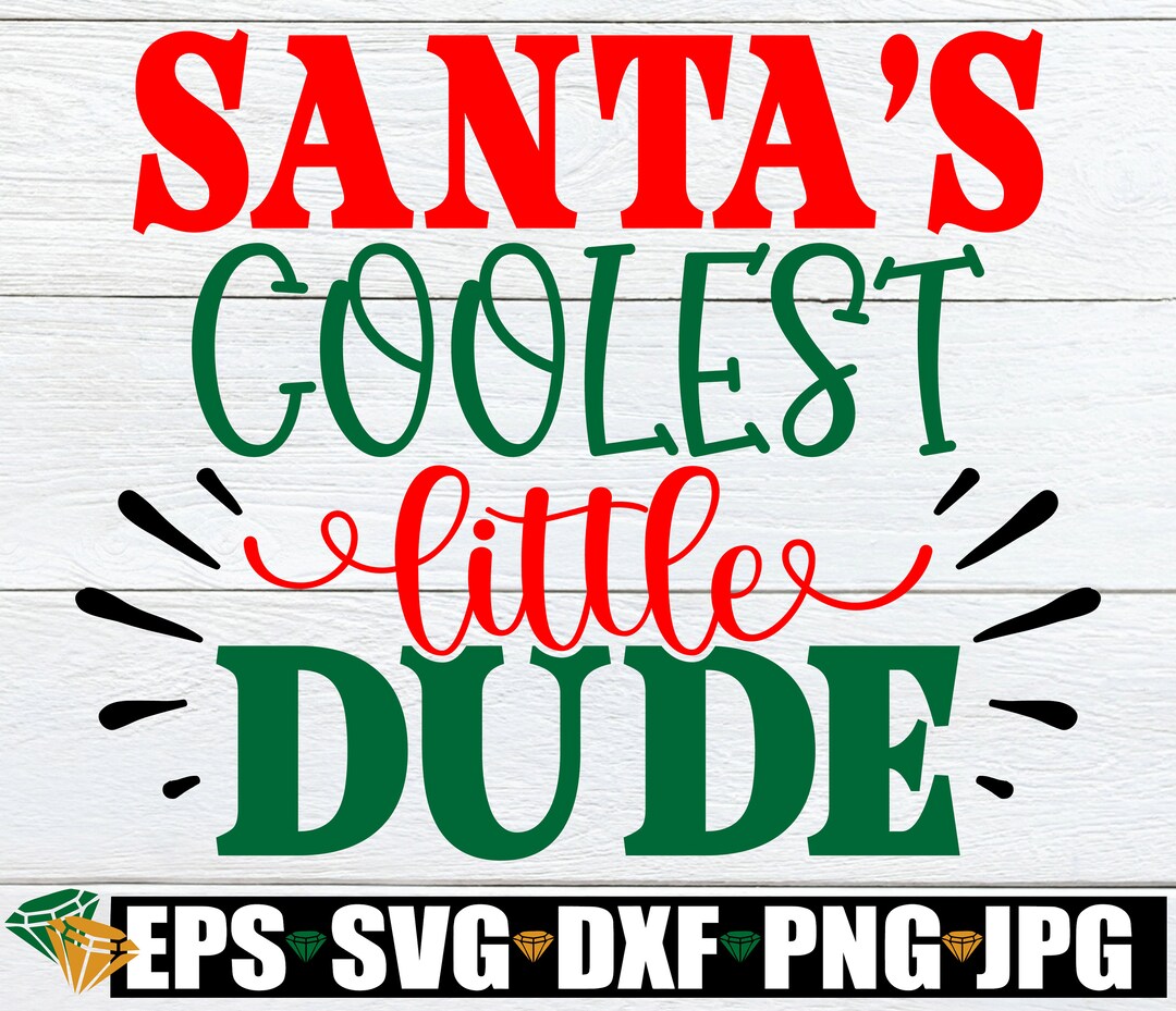 Santa's Coolest Little Dude, Little Boy Christmas, Christmas Svg, Kids ...