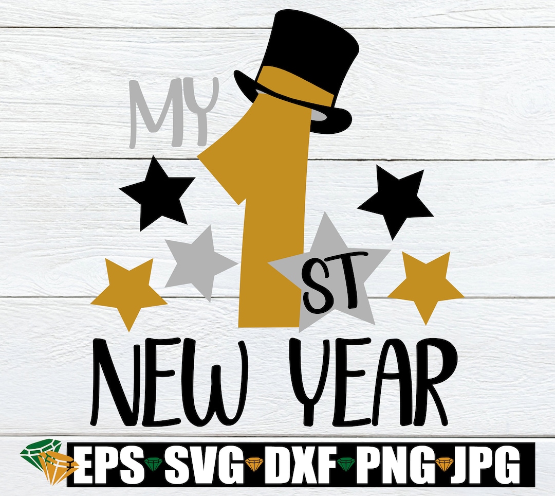 My 1st New Year. New Year's SVG. New Year SVG. My First New Year. Top ...