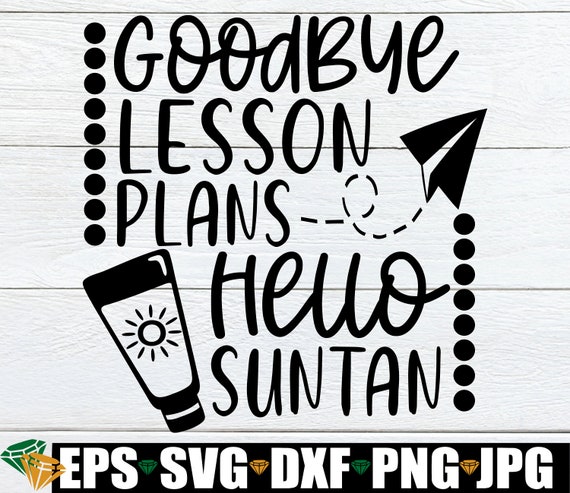 Goodbye Lesson Plans Hello Suntan Summer Vacation Summer | Etsy