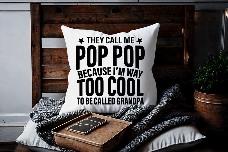 They Call Me Pop Pop Because I'm Way Too Cool to Be Called Grandpa, Pop ...