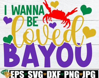 I Wanna Be Loved Bayou Svg - Etsy