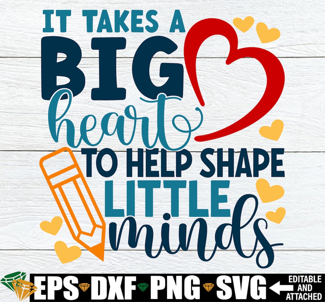 It Takes A Big Heart to Help Shape Little Minds, Teacher Appreciation ...