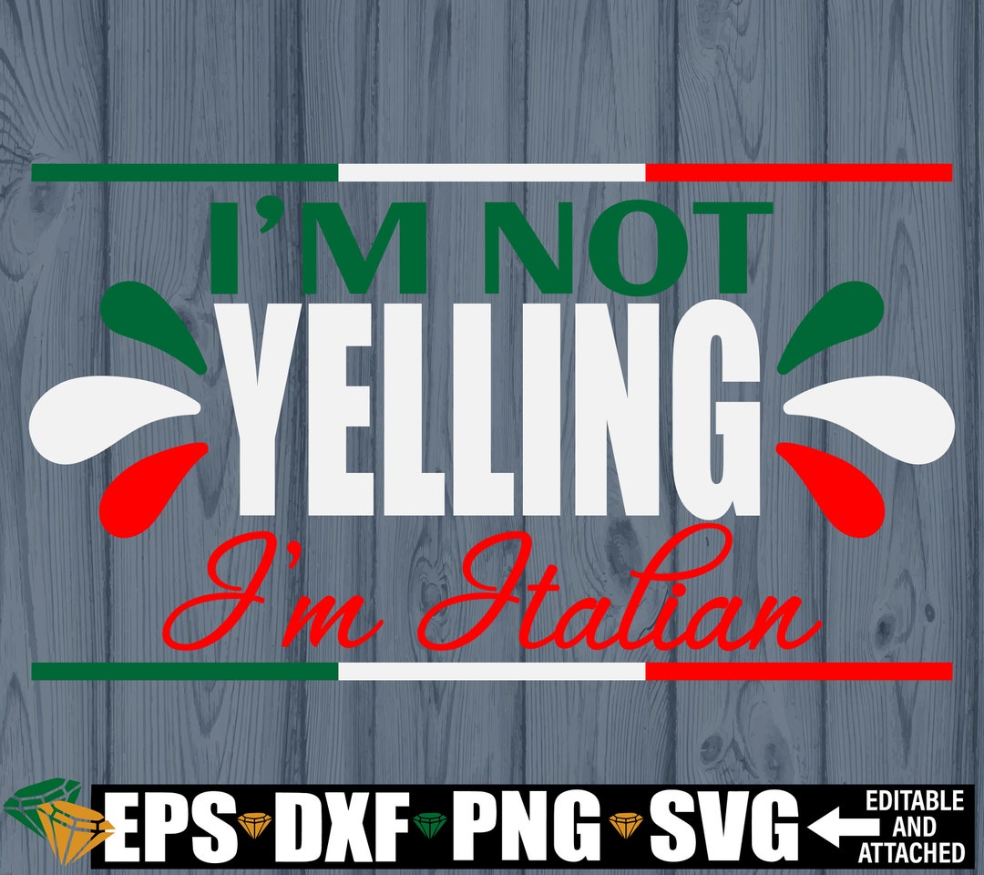I'm Not Yelling I'm Italian, Italian SVG, Italian Shirt SVG, Funny ...