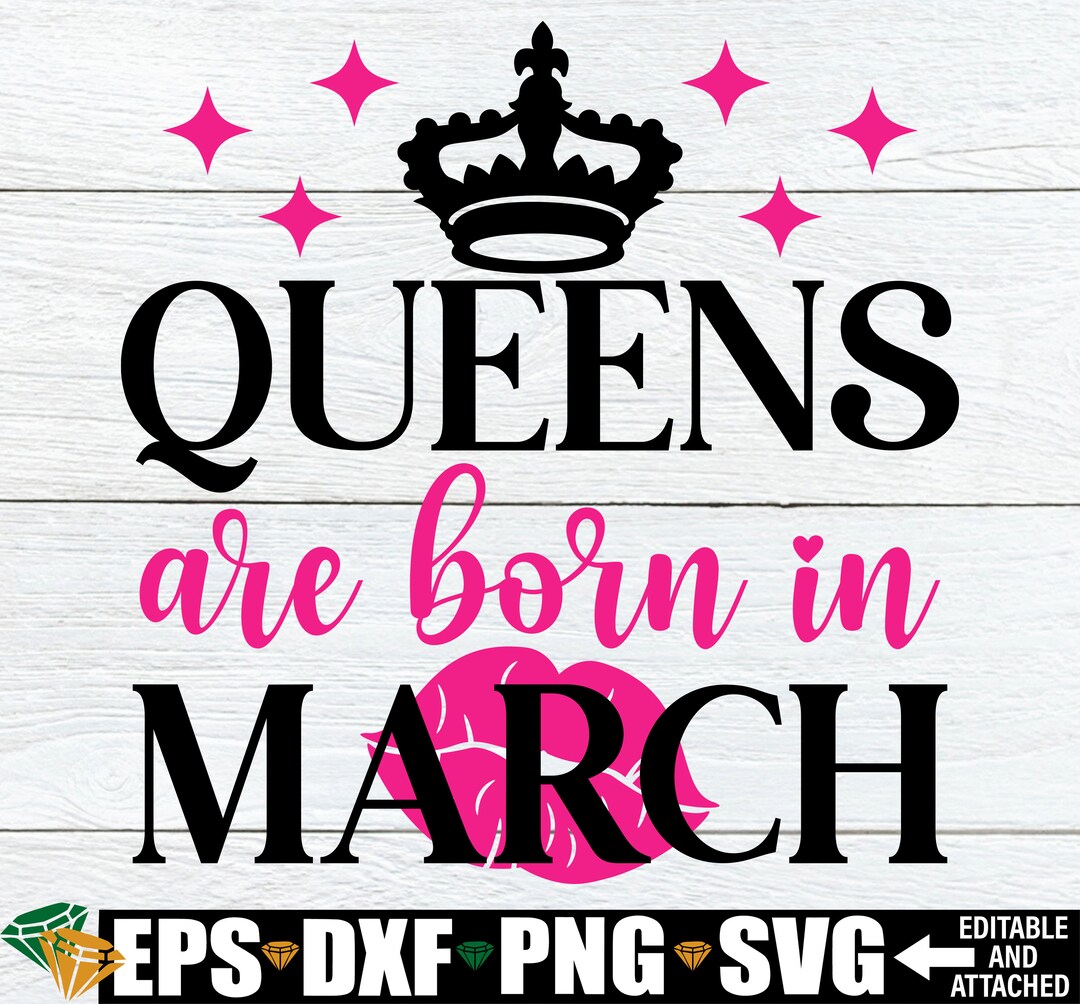 Queens Are Born in March, March Birthday Queen Shirt Svg, Birthday ...