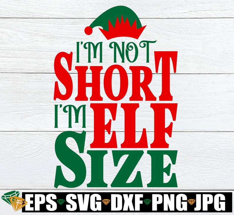 I'm Not Short I'm Elf Size Svg, Kids Christmas Shirt Svg Png, Kids ...