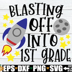 Blasting off Into 1st Grade Svg, Boys First Day of School Shirt Svg Png ...