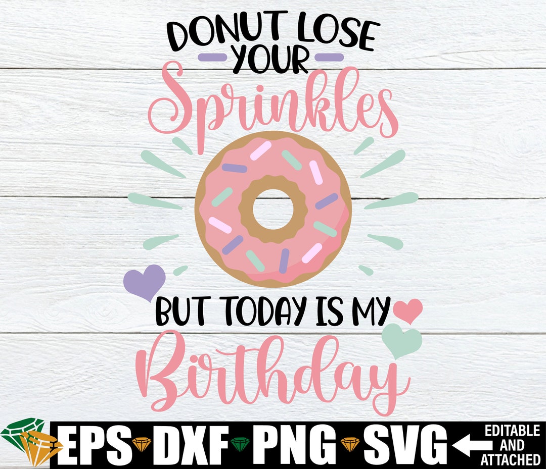 Donut Lose Your Sprinkles but Today is My Birthday, Donut Theme ...