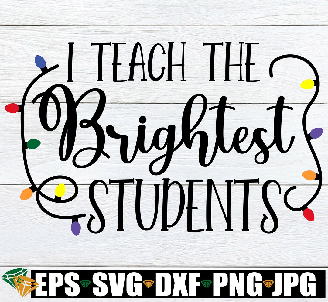I Teach the Brightest Students,christmas Gift for Teacher,christmas ...