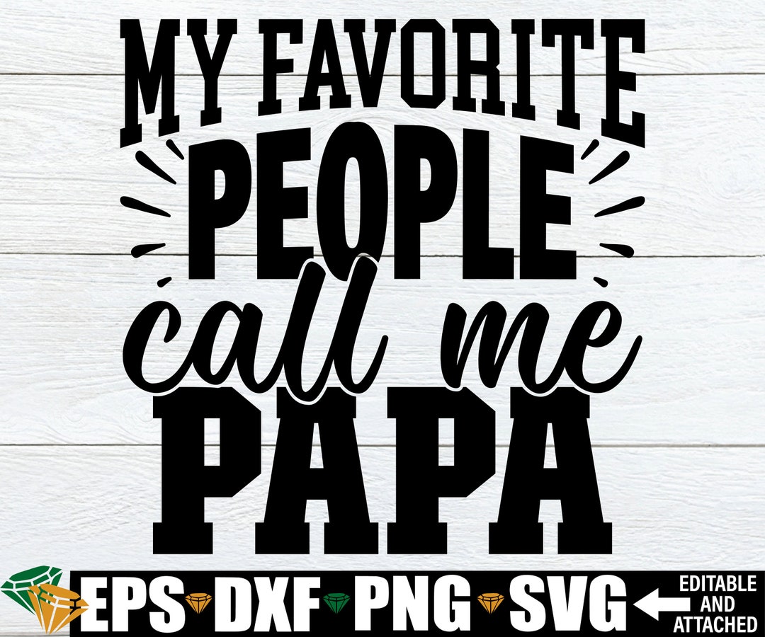 My Favorite People Call Me Papa, Father's Day Svg, Gift for Papa Svg ...