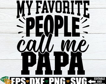 My Favorite People Call Me Papa SVG, Birthday Gift SVG, Father's Day SVG, Father's Day Png - Etsy
