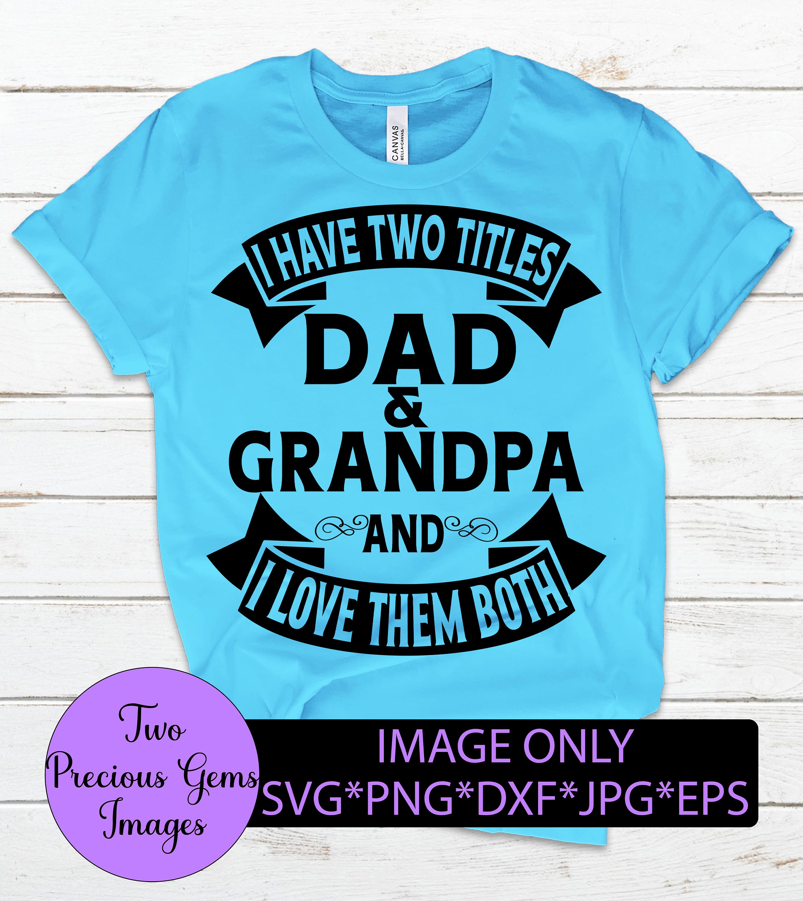 I Have Two Titles Dad and Grandpa and I Love Them Both. - Etsy