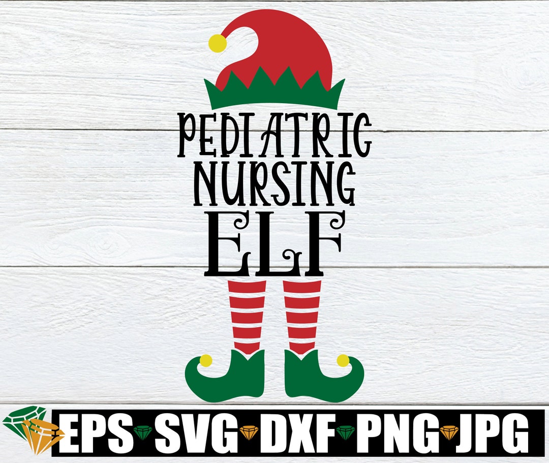 Pediatric Nursing Elf, Nurse Elf, Pediatric Nurse, Christmas Pediatric ...