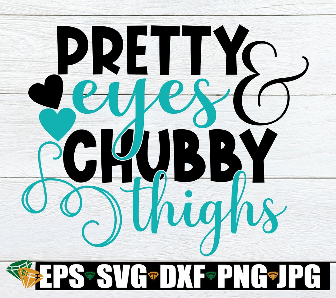 Pretty Eyes and Chubby Thighs Baby Svg New Baby Svg Gift - Etsy