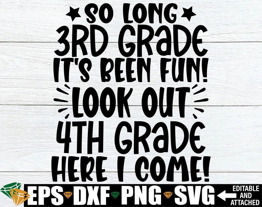 So Long 3rd Grade It's Been Fun Look Out 4th Grade Here I Come, 3rd ...