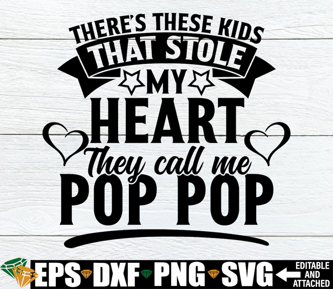 There's These Kids That Stole My Heart They Call Me Pop Pop, Pop Pop ...