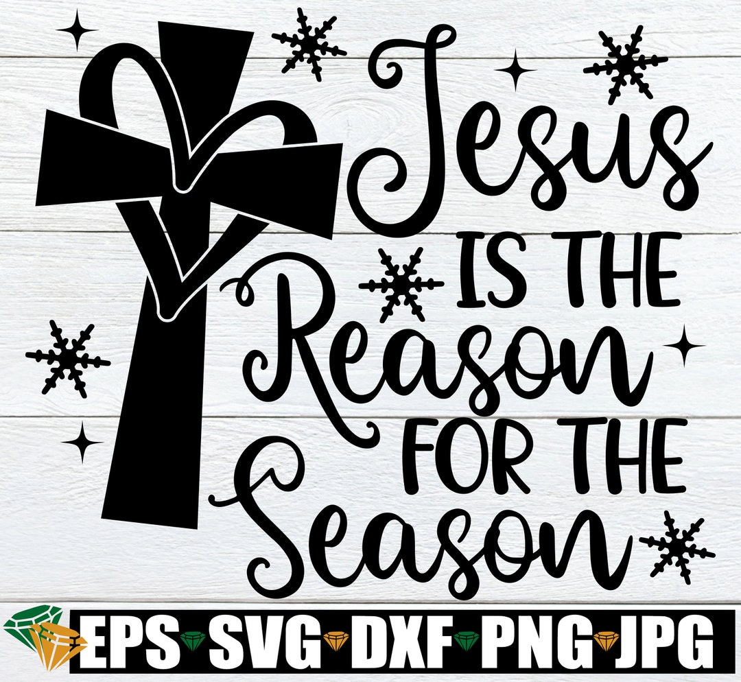 Jesus is the Reason for the Season, Christmas Svg, Christmas Decor Svg ...