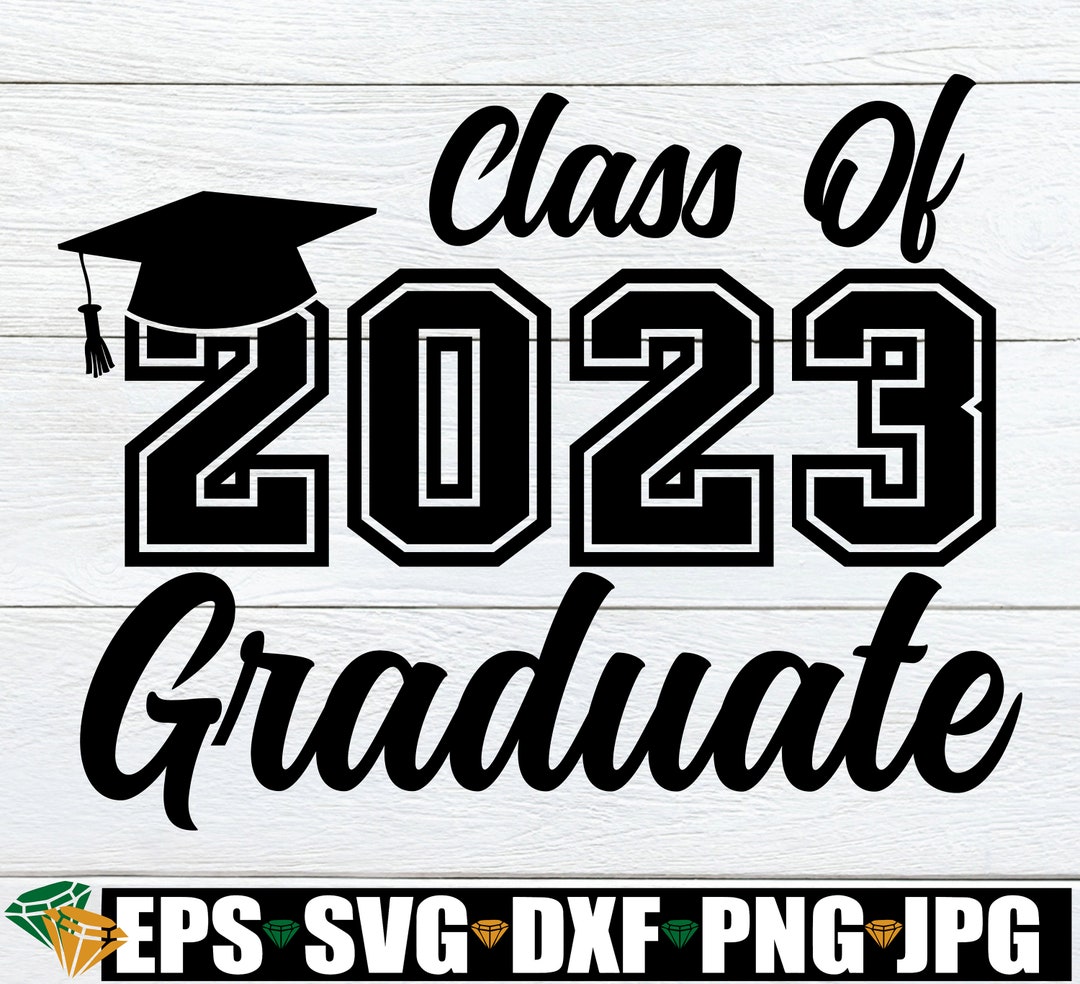 Class of 2023 Graduate, Graduation Svg, 2023 Graduation, 2023 Senior ...
