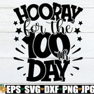 Hooray for the 100th Day, 100 Days of School Svg, 100th Day of School ...