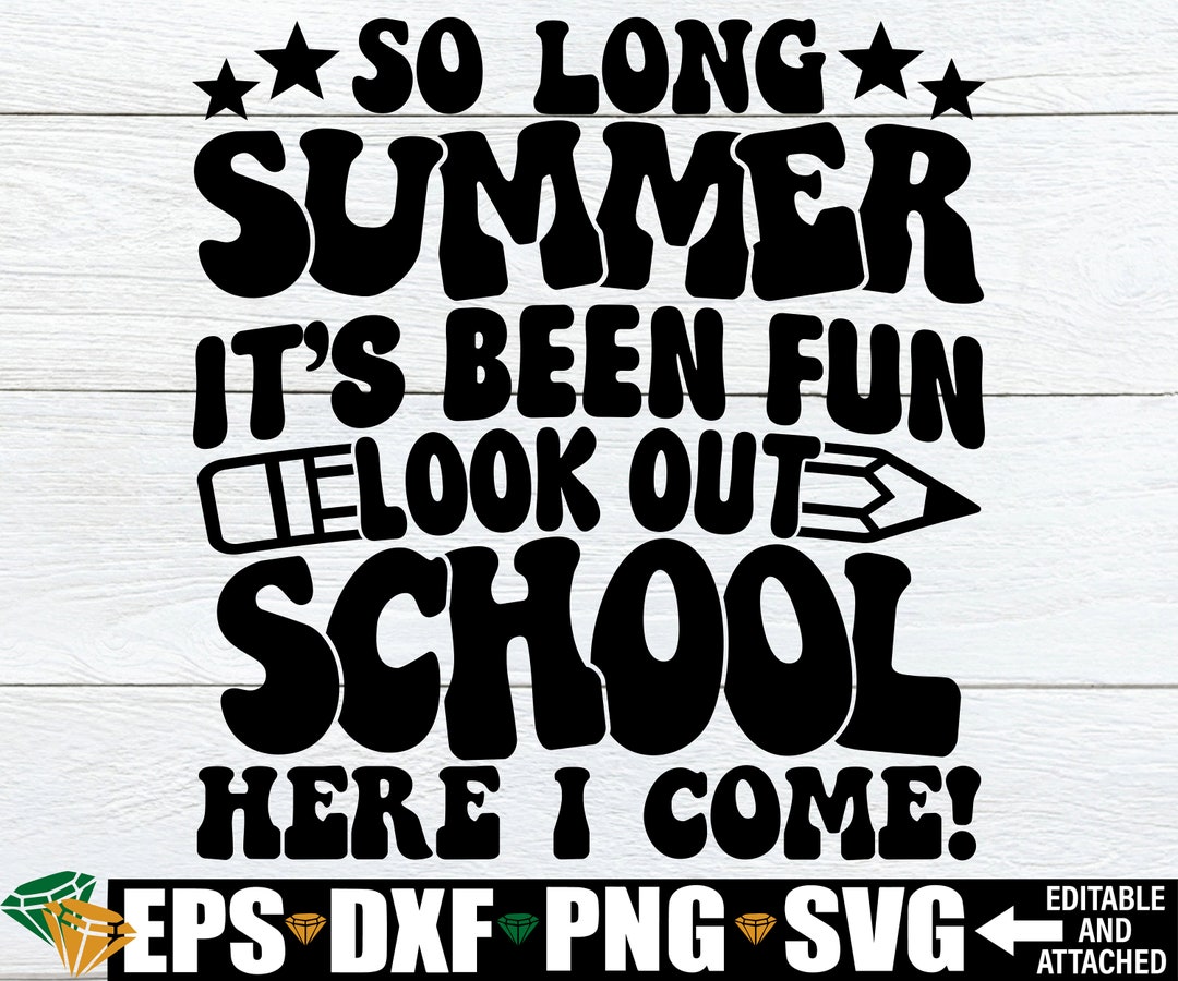 So Long Summer It's Been Fun Look Out School Here I Come, Back to ...
