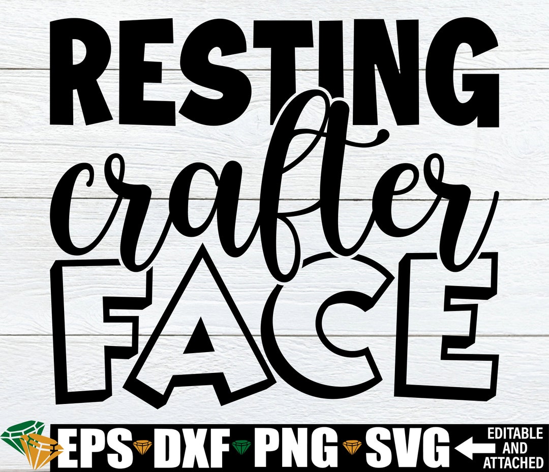 Resting Crafter Face, Funny Gift for Craft Lover Svg, Craft Lover Shirt ...