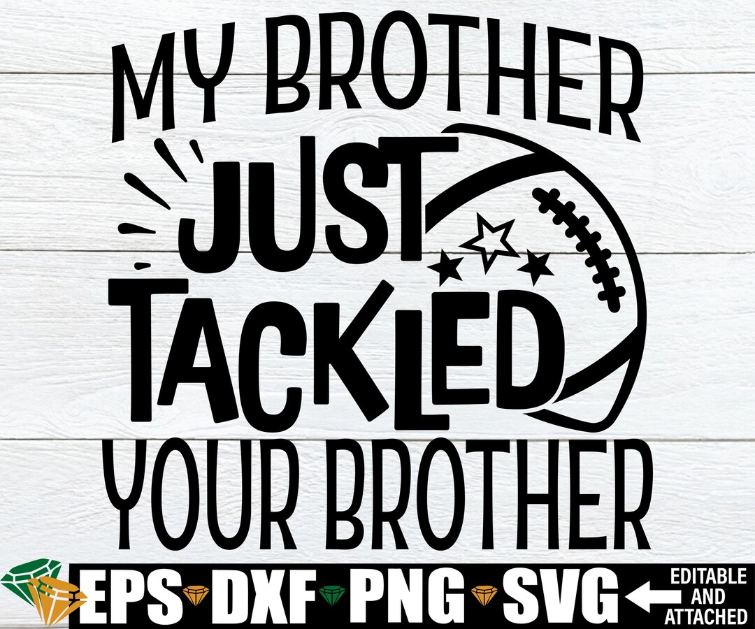 My Brother Just Tackled Your Brother Svg, Football Sister Svg, Football ...
