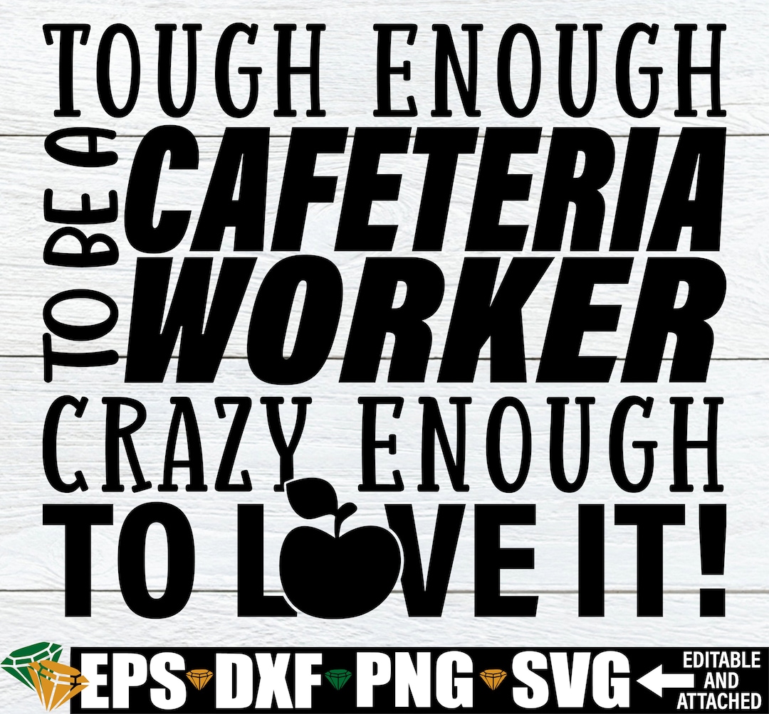 Tough Enough to Be A Cafeteria Worker Crazy Enough to Love It ...