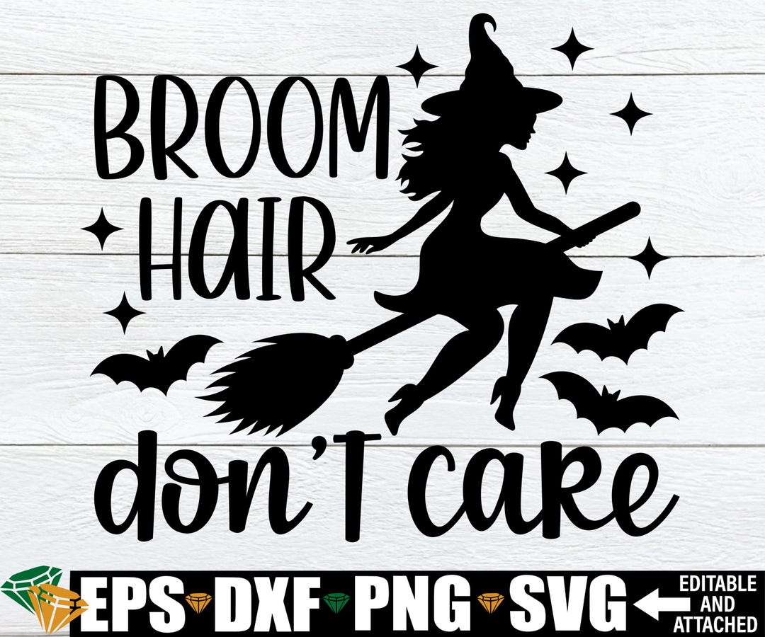 Broom Hair Don't Care Svg Png, Witch Quote Svg Png, Witch Shirt Svg Png ...