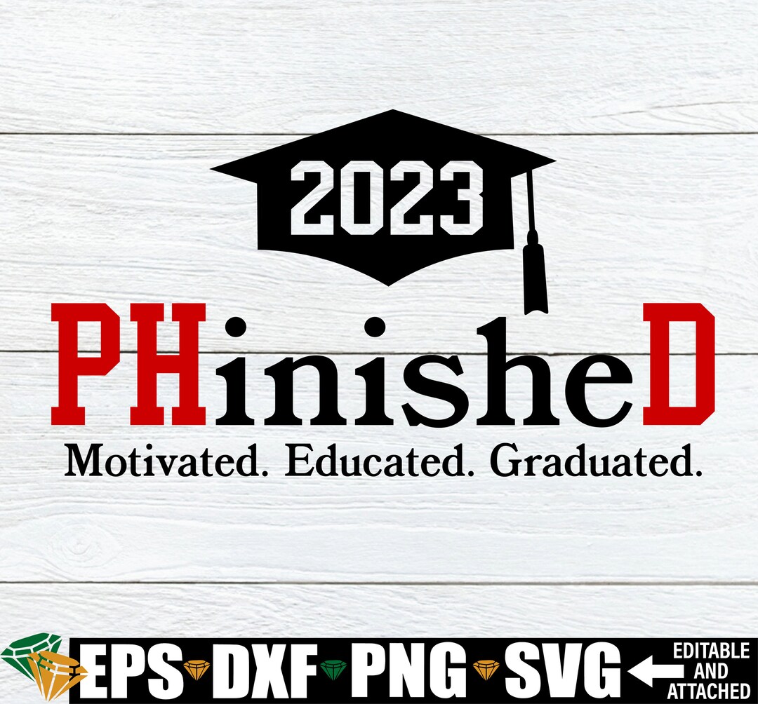 Phinished, Motivated Educated Graduated, College Grad Svg, 2023 PHD ...