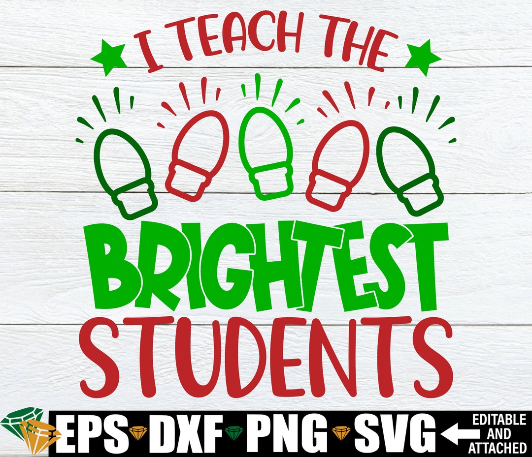 I Teach the Brightest Students Svg, Christmas Gift for Teacher ...