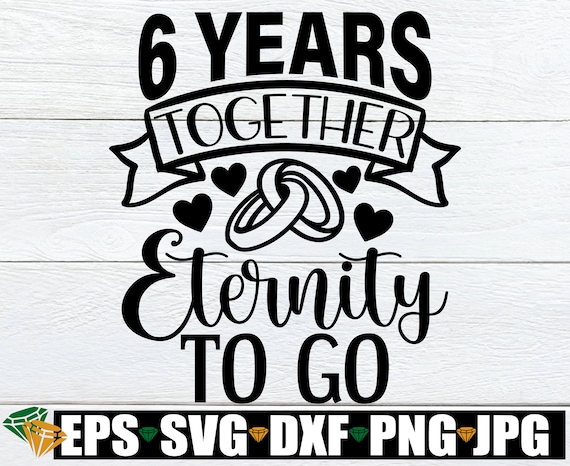 6 Years Together Eternity to Go 6 Year Anniversary 6th - Etsy