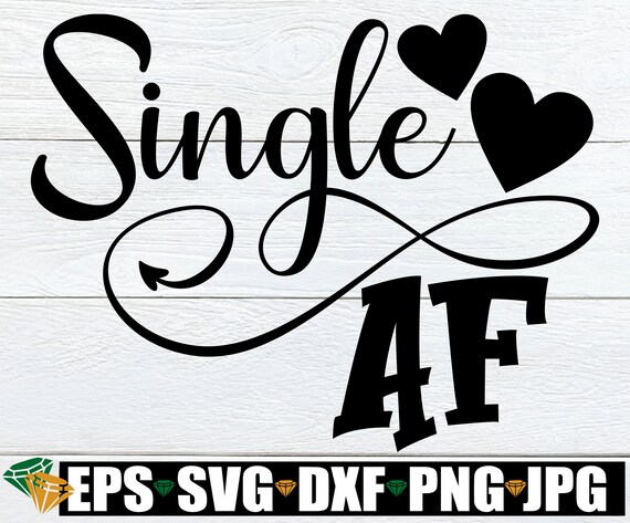 Single AF Funny Valentine's Day Svg Valentine's Day - Etsy