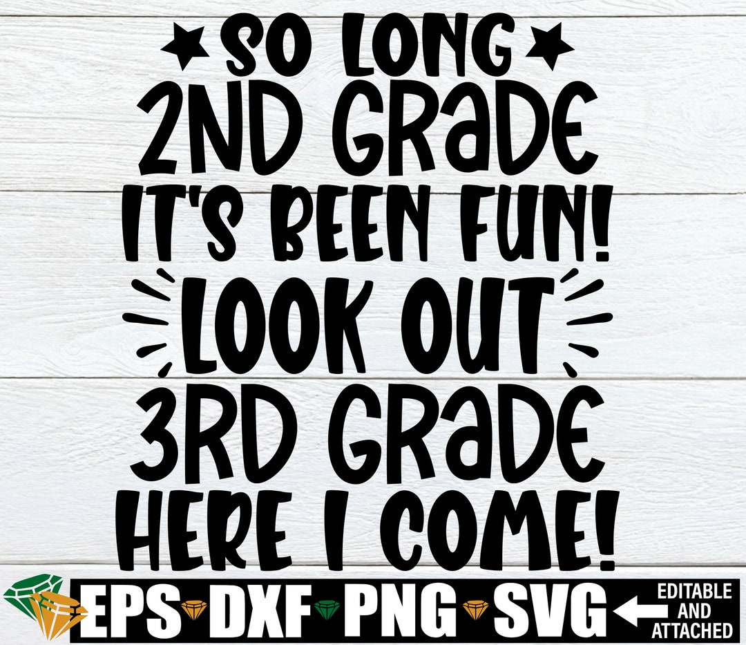 So Long 2nd Grade It's Been Fun Look Out 3rd Grade Here I Come, 2nd ...