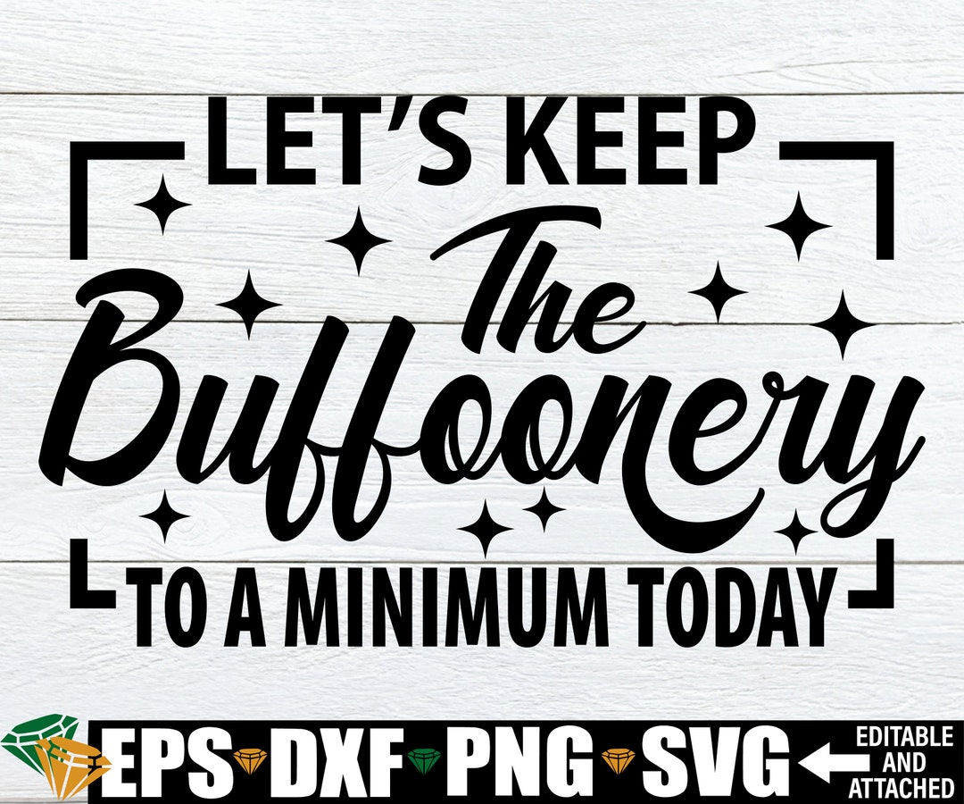 Let's Keep the Buffoonery to A Minimum Today Svg, Funny Boss Gift, Gift ...