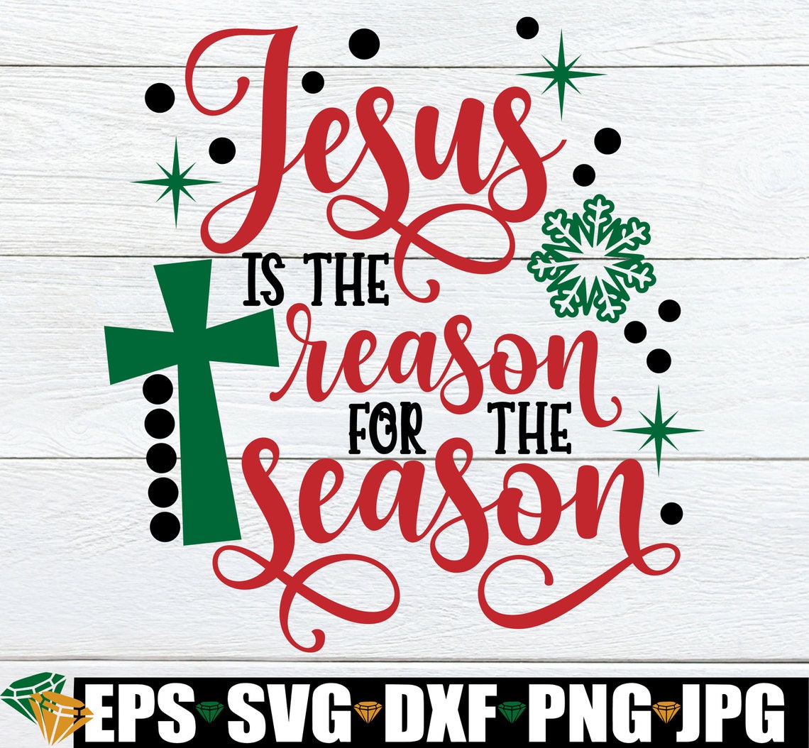 Jesus is the Reason for the Season Christmas SVG Christian - Etsy