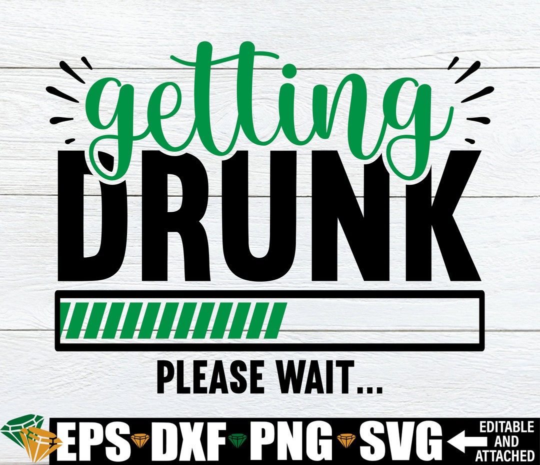 Getting Drunk Please Wait, St. Patricks Day Svg, St. Patrick's Day ...