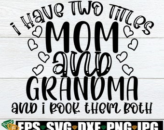 I Have Two Titles Mom and Nana and I Rock Them Both, Mother's Day Svg, Nana Mother's Day Svg ...