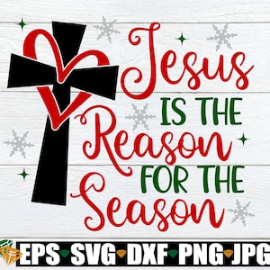 Jesus is the Reason for the Season, Christmas Svg, Cute Christmas Svg ...