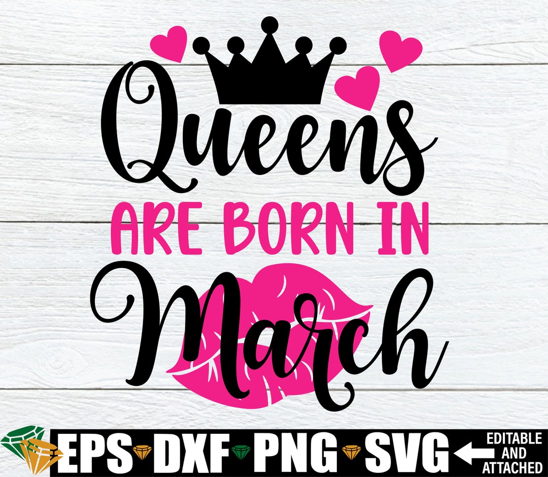 Queens Are Born in March, March Birthday Queen Shirt Svg, Birthday ...