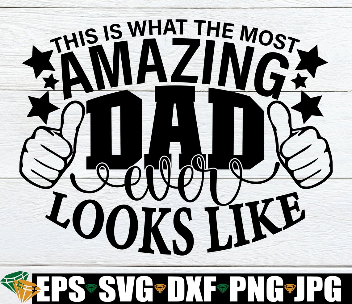 This is What the Most Amazing Dad Ever Looks Like | Etsy